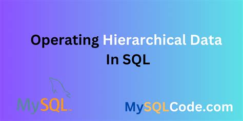 Hierarchical Data And How To Query It In Sql Mysqlcode