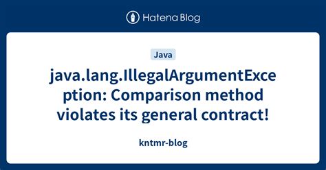 java lang illegalargumentexception comparison method violates its general contract kntmr blog