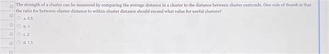 Solved The Strength Of A Cluster Can Be Measured By Chegg