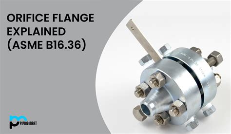 Orifice Flange Explained ASME B16 36