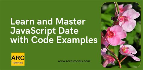 Javascript Date Complete Tutorial Arc Tutorials
