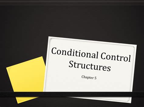 conditional control structures chapter 5 statements 0 statements that branch to perform one