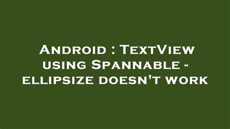 android textview using spannable ellipsize doesn t work youtube