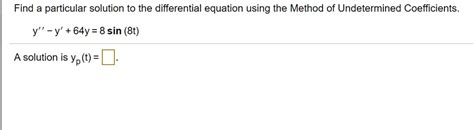 solved find a particular solution to the differential equation using the method of undetermined