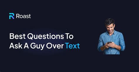 50 Fun Questions To Ask A Guy Over Text To Spark A Connection 100