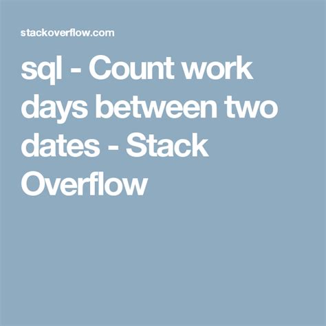 sql count work days between two dates stack overflow counting dating stack overflow