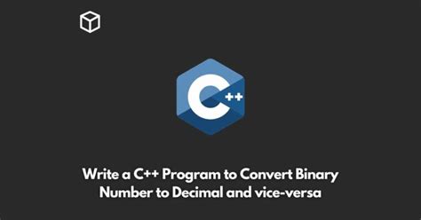 Write A C Program To Convert Binary Number To Decimal And Vice Versa