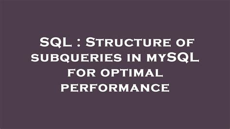 sql structure of subqueries in mysql for optimal performance youtube