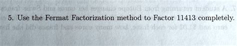 solved 5 use the fermat factorization method to factor 11413 completely