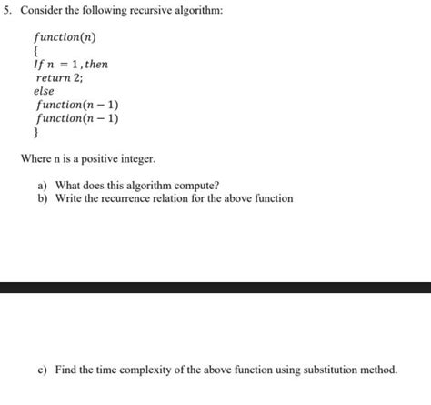 solved 5 consider the following recursive algorithm