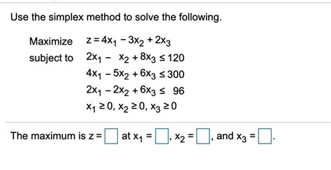 Solved Use The Simplex Method To Solve The Following Chegg
