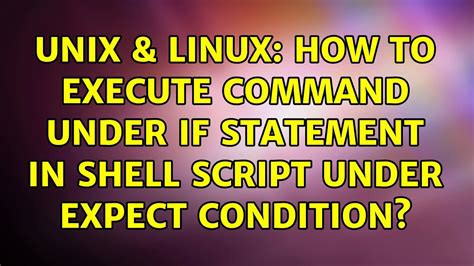 Unix Linux How To Execute Command Under If Statement In Shell Script