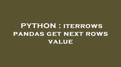 PYTHON Iterrows Pandas Get Next Rows Value YouTube