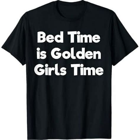 Bed Time Is Golden Girls Time T Shirt