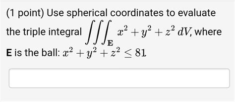 solved 1 point use spherical coordinates to evaluate the