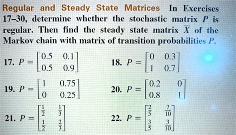 solved regular and steady state matrices in exercises 17 30 determine whether the stochastic