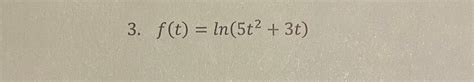 solved 3 f t ln 5t2 3t