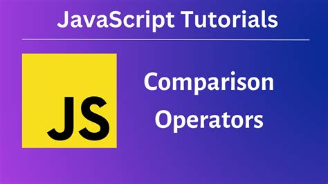 comparison operators in javascript absolute beginners ep 11 youtube