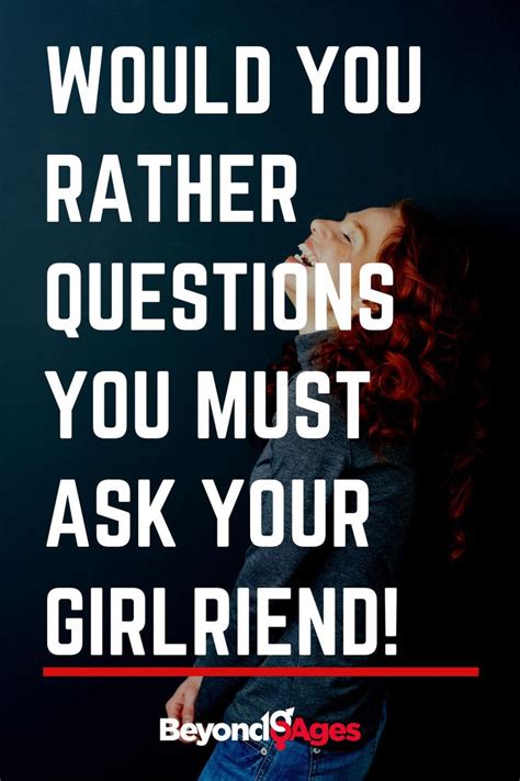 The 50 Best Would You Rather Questions For Your Girlfriend Would You Rather Questions Fun