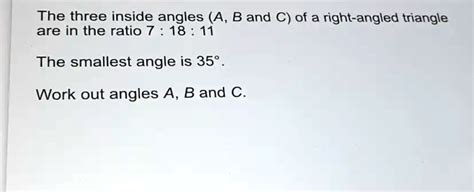 solved the three inside angles a b and c of a right angled triangle are in the ratio 7 18