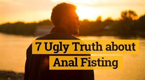 7 Ugly Truth About Anal Fisting Or Are They Anal Fisting Involves A Lot Of Myths