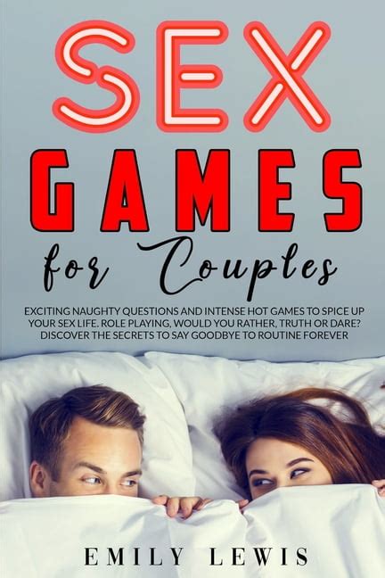 Sex Games For Couples Exciting Naughty Questions And Hot Challenges To Spice Up Your Sex Life