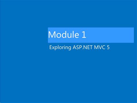module 1 exploring asp mvc 5 module overview overview of microsoft web technologies