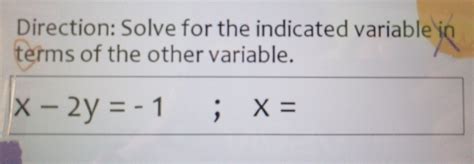 solved direction solve for the indicated variable in terms of the other variable x 2y 1 9