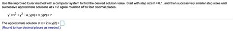 Solved Use The Improved Euler Method With A Computer System Chegg