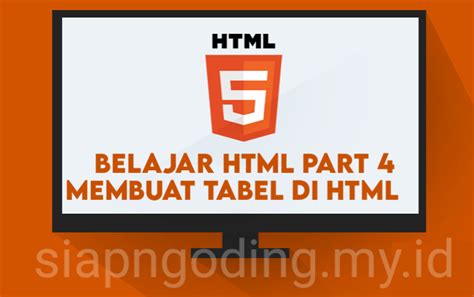 Belajar Html Part Membuat Tabel Pada Html Siap Ngoding