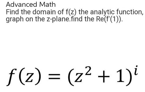 [answered] find the domain of f z the analytic function math others