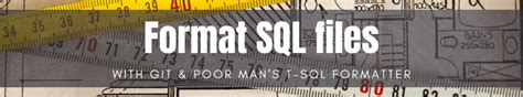 How To Automatically Format SQL Files With Git And Poor Man S T SQL