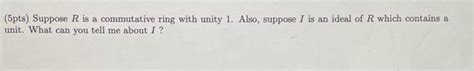 solved 5pts suppose r is a commutative ring with unity 1