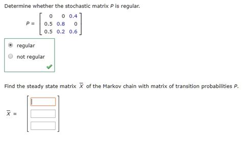solved determine whether the stochastic matrix is regular 0 2 regular not regular find the