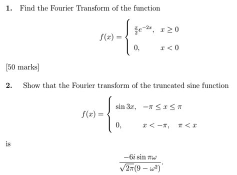 solved 13 find the fourier transform of the function 2e 21 x 2 0 f x 0 0 x [50 marks] show