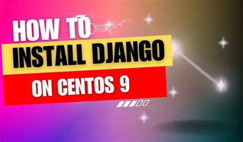 How To Install Django On CentOS 9 Greenwebpage Community
