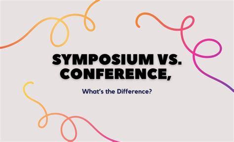 Symposium Vs Conference Whats The Difference Resurchify