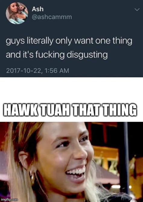 Hawk Tuah That Thing 9GAG