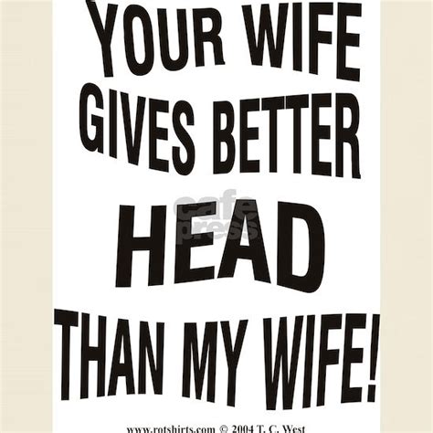 Yourwifegivesbetterheadwhite Light T Shirt Your Wife Gives Great Head Ash Grey T Shirt By