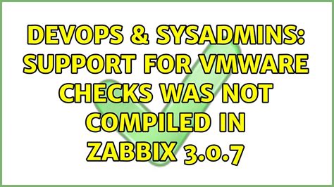DevOps SysAdmins Support For VMware Checks Was Not Compiled In