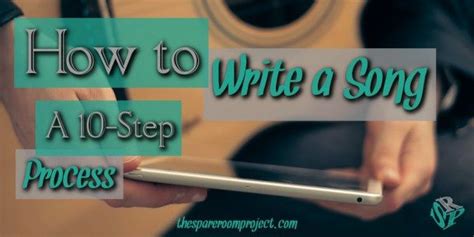 How To Write A Song A 10 Step Process Writing Lyrics Songwriting Songs