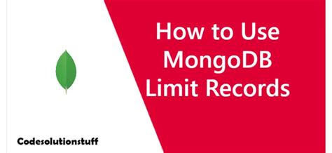 how to use mongodb limit records by codesolutionstuff medium