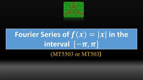 fourier series of f x x on the interval [−𝜋 𝜋] bsc mathematics youtube