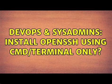 DevOps SysAdmins Install OpenSSH Using Cmd Terminal Only YouTube