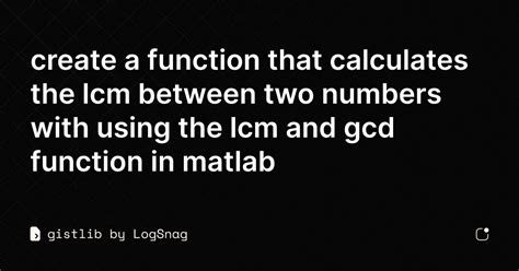 Gistlib Create A Function That Calculates The Lcm Between Two Numbers With Using The Lcm And