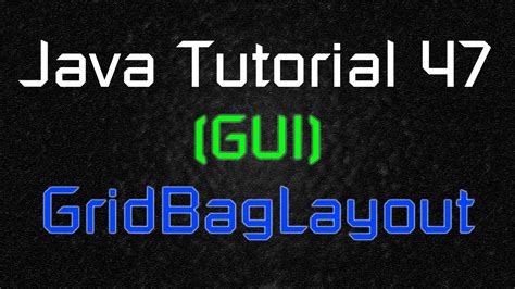 java tutorial 47 gui gridbaglayout and gridbagconstraints youtube