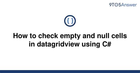 [solved] how to check empty and null cells in 9to5answer
