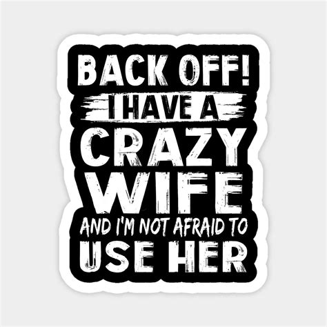 Back Off I Have A Crazy Wife Funny Shirt Magnet
