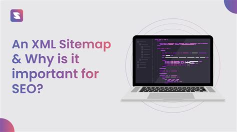 What Is An Xml Sitemap Why Do You Need It For Your Seo