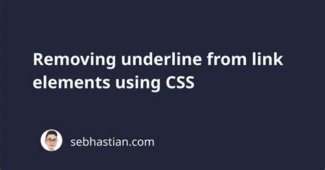 Removing Underline From Link Elements Using CSS Sebhastian
